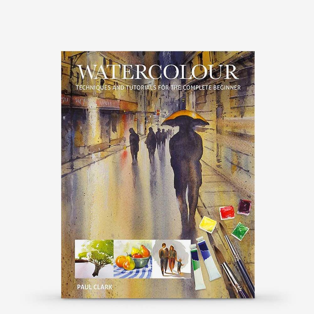 Watercolour : Techniques And Tutorials For The Complete Beginner : Book ...